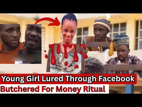 Young Girl Lured Through Facebook, Butchered For Money Ritual