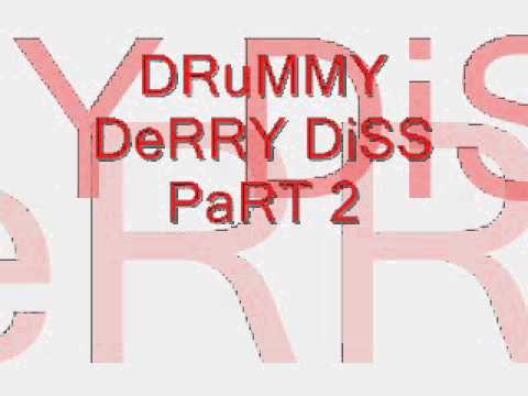 DRUMMY DERRY DISS PART 2.wmv - YouTube