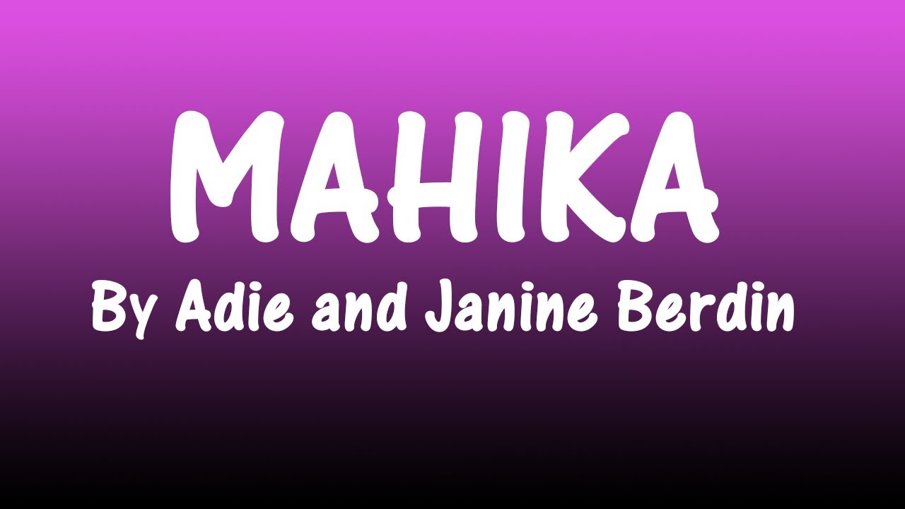 MAHIKA By Adie and Janine Berdin(Lyrics) - YouTube