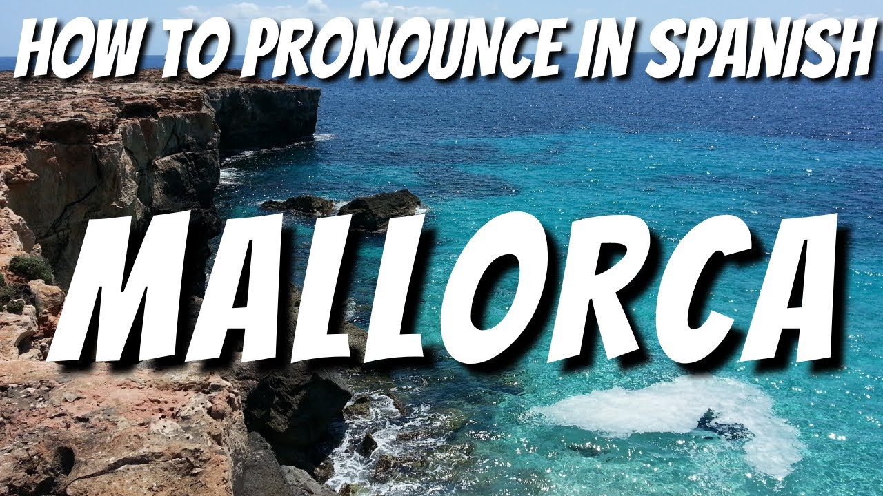 How to pronounce MALLORCA in Spanish - Learn how to say MALLORCA in ...