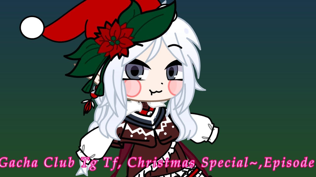 Gacha Club Tg Tf,Christmas Special~,Episode 2/25 - YouTube