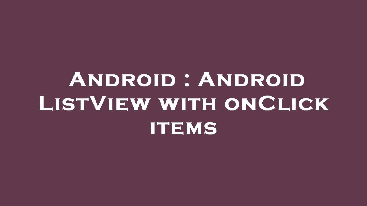 Android Android Listview With Onclick Items Youtube