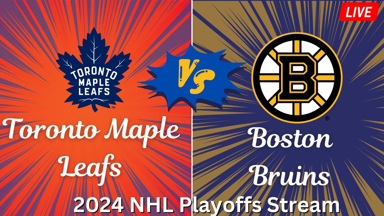 2024 NHL Playoffs Stream: Toronto Maple Leafs vs Boston Bruins | Watch ...