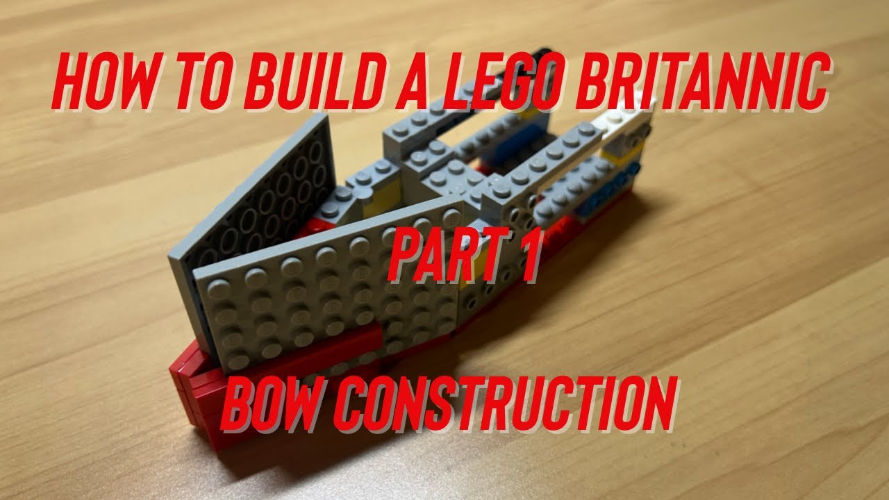 How to build a lego Britannic (Part 1 bow construction) - YouTube