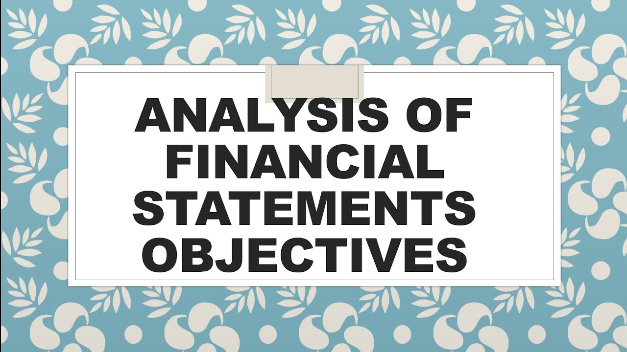 Analysis Of Financial Statements objectives YouTube analysis-of-financial-statements-objectives-youtube