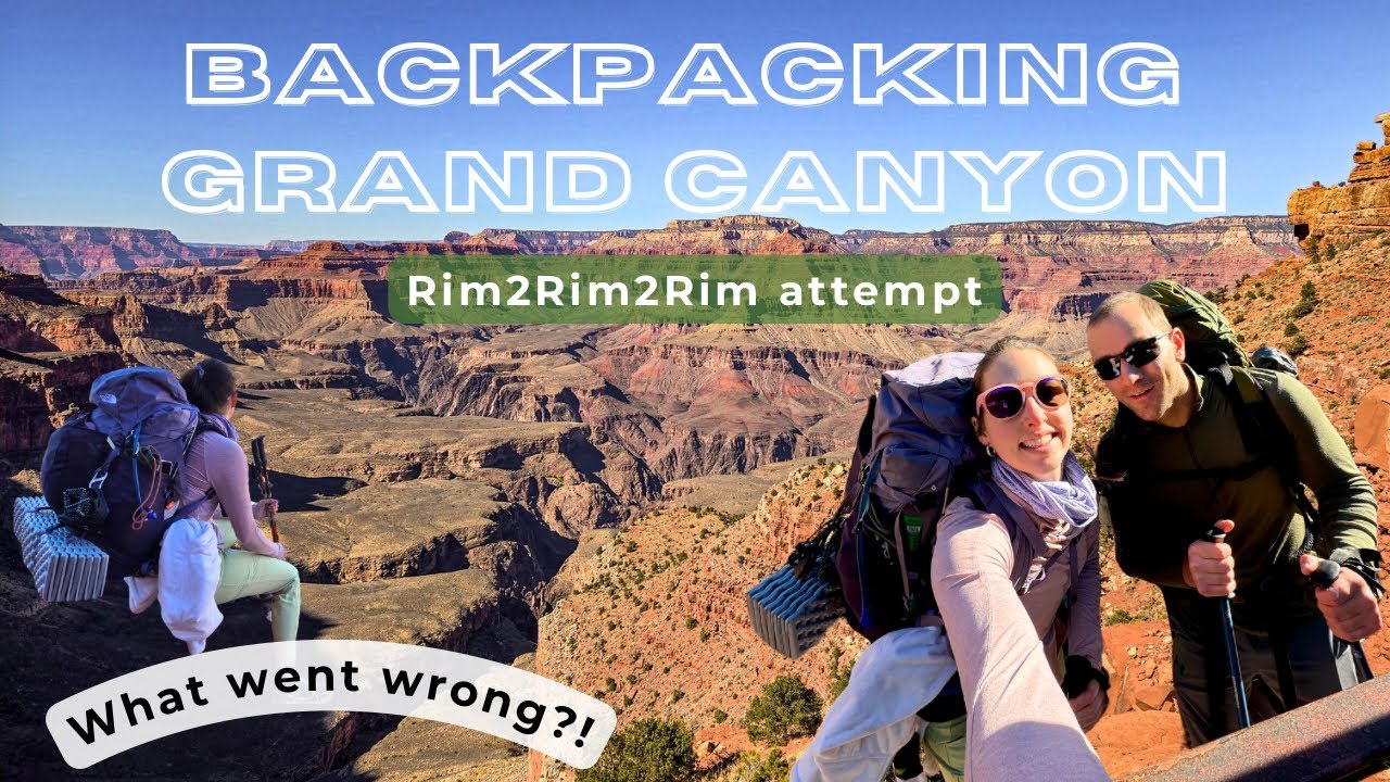Backpacking the Grand Canyon Rim to Rim to Rim | We Failed... - YouTube