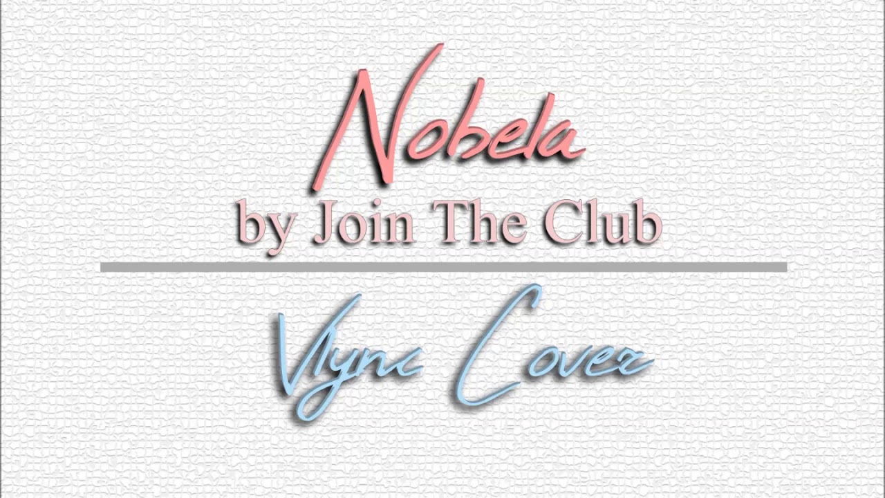 Nobela by Join The Club (Vlync Cover) - YouTube