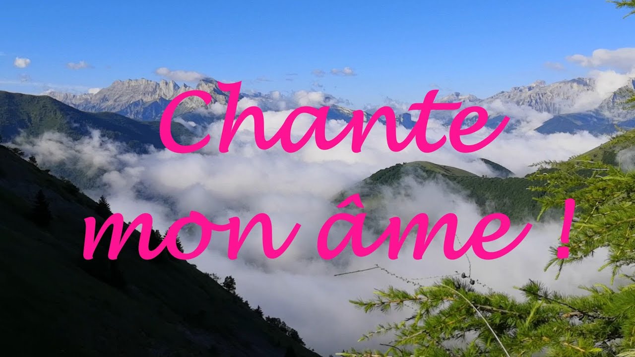 Chante mon âme ! - YouTube