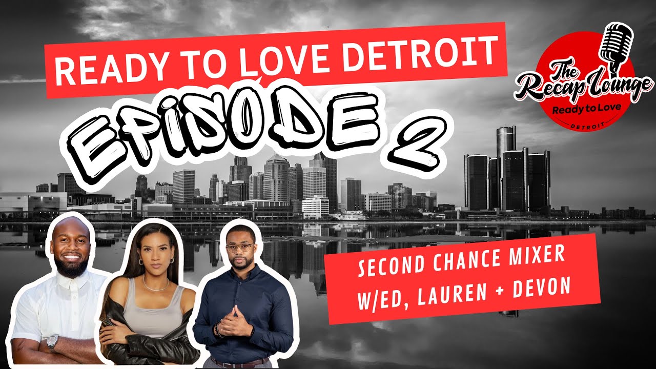 The Recap Lounge: Ready To Love Detroit — Season 11 Episode 2 Recap ft ...