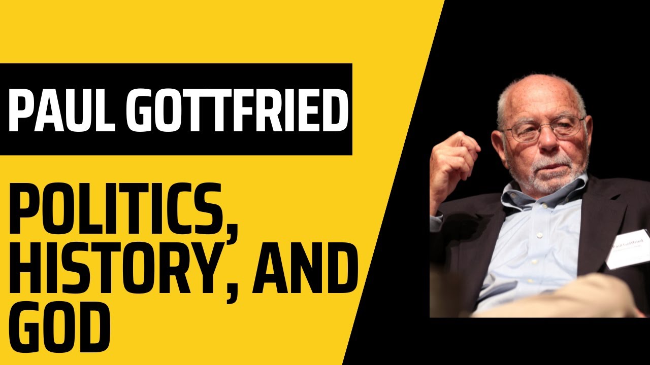 Episode 109: Paul Gottfried: Political Theology, the Managerial State ...