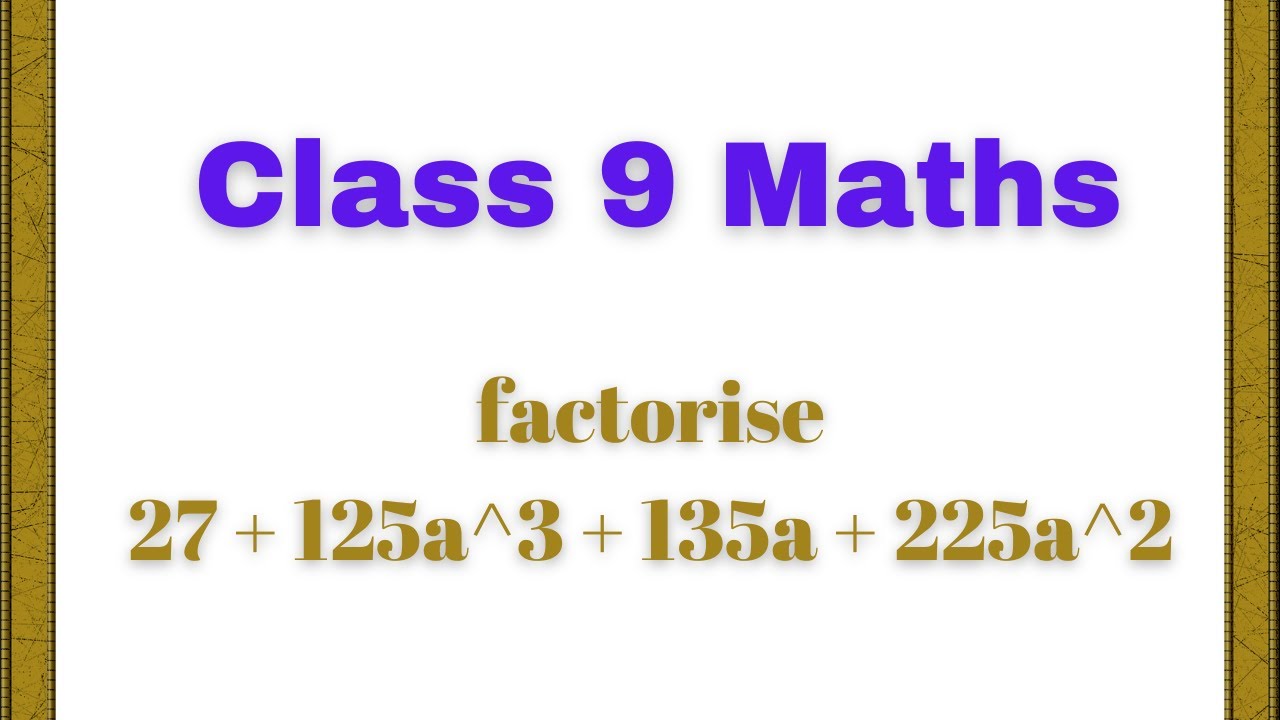 Factorise 27 125a 3 135a 225a 2 Class 9 Maths YouTube factorise-27-125a-3-135a-225a-2-class-9-maths-youtube