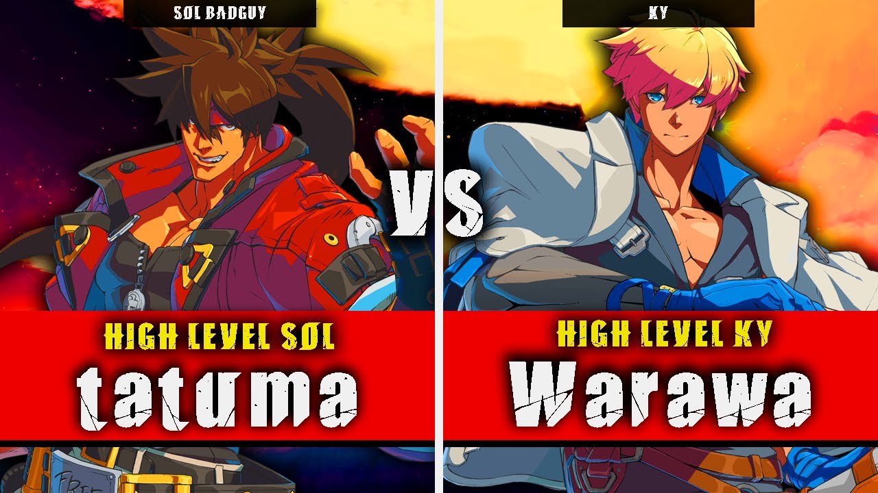 GGST | tatuma (Sol Badguy) VS Warawa (Ky) | Guilty Gear Strive High ...