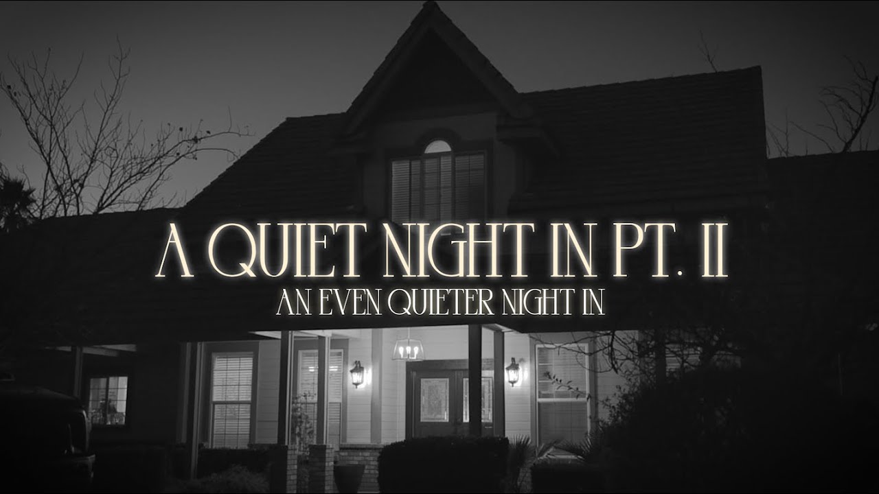 A Quiet Night In Pt. II: An Even Quieter Night In - YouTube