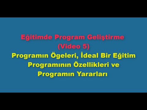 Eğitimde Program Geliştirme 5 - İdeal Bir Eğitim Programın Özellikleri ve Yararları