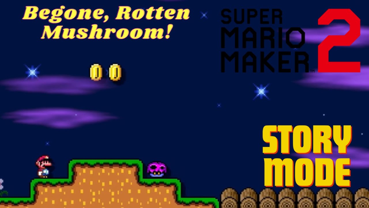 [Super Mario Maker 2] Story Mode - Begone, Rotten Mushroom! by World ...