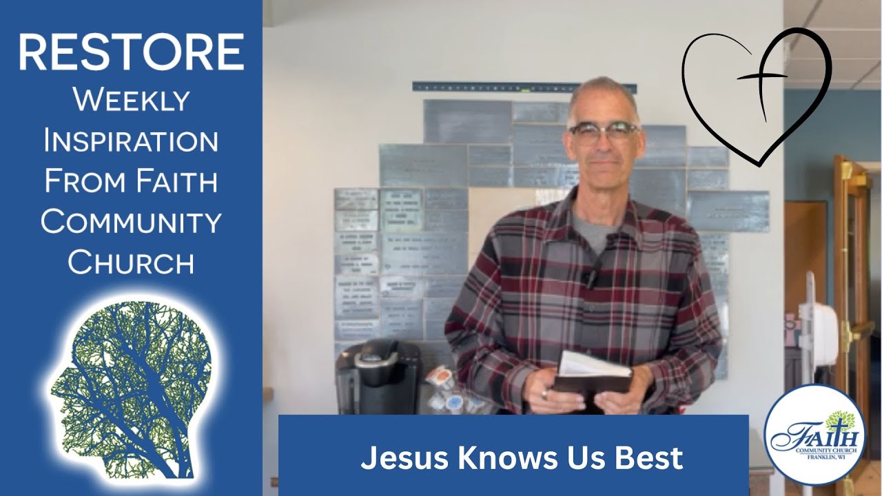 Jesus Knows Us Best | RESTORE from Faith Community Church | May 22nd ...