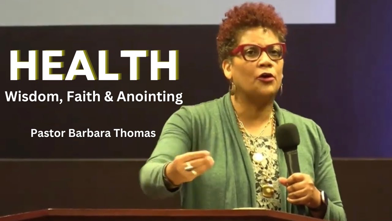 "Health Wisdom, Faith, and Anointing" 3/20/24 Pastor Barbara Thomas ...