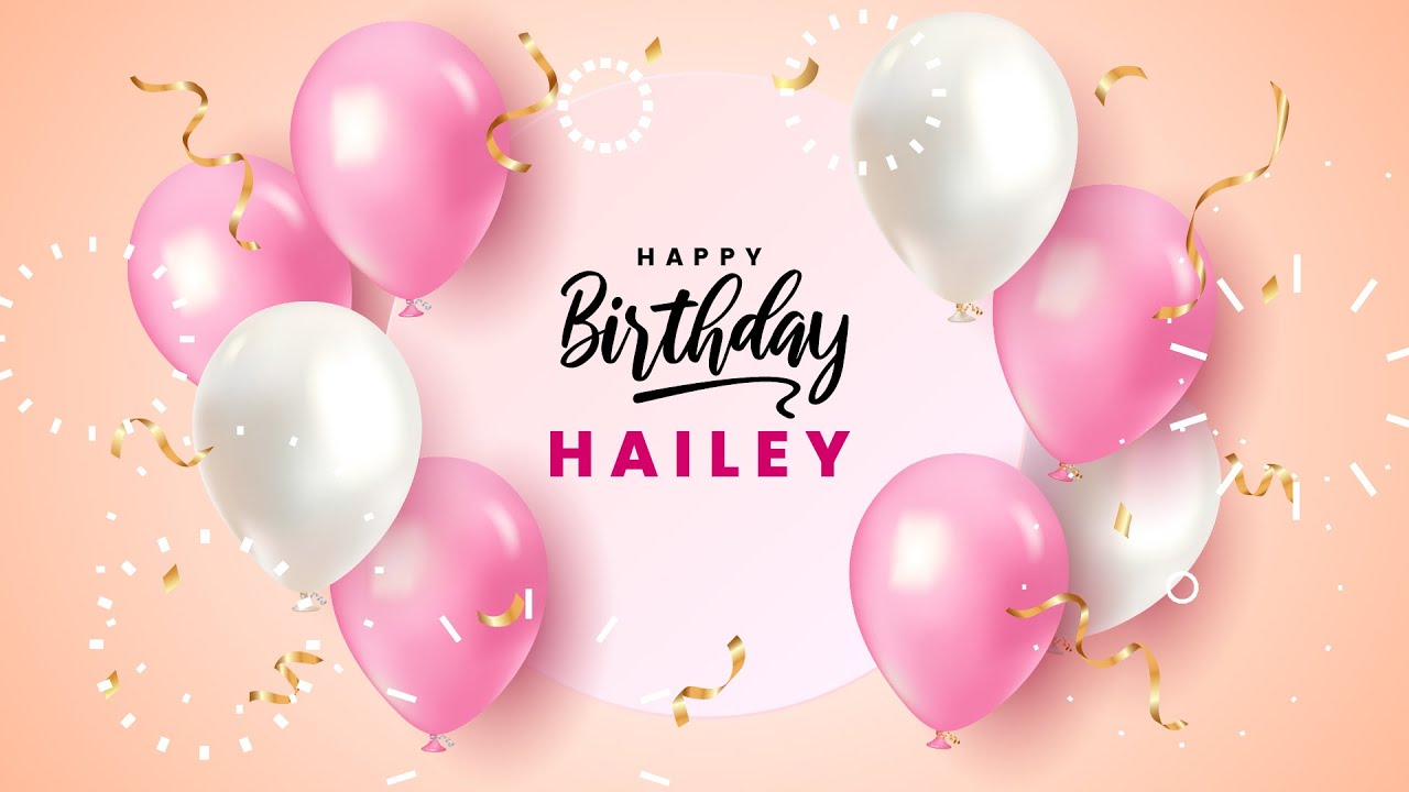 Happy Birthday Hailey │ Birthday Song with Personalized Birthday Wishes ...