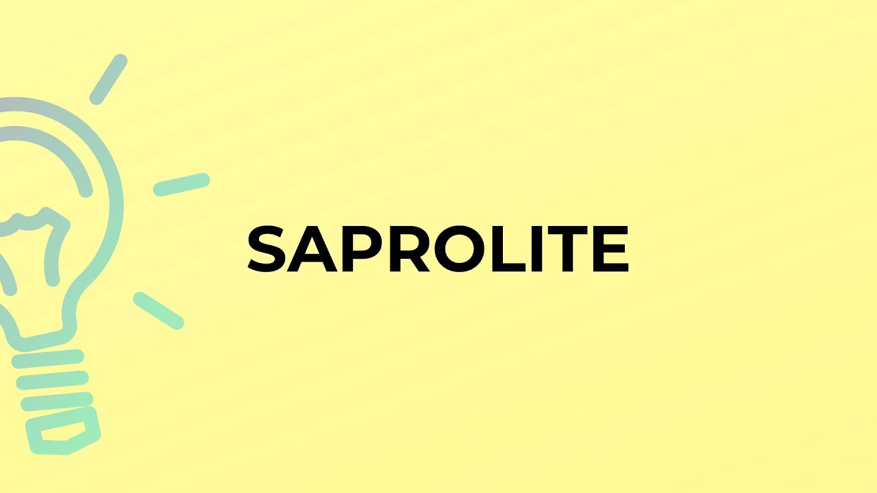 What is the meaning of the word SAPROLITE? - YouTube