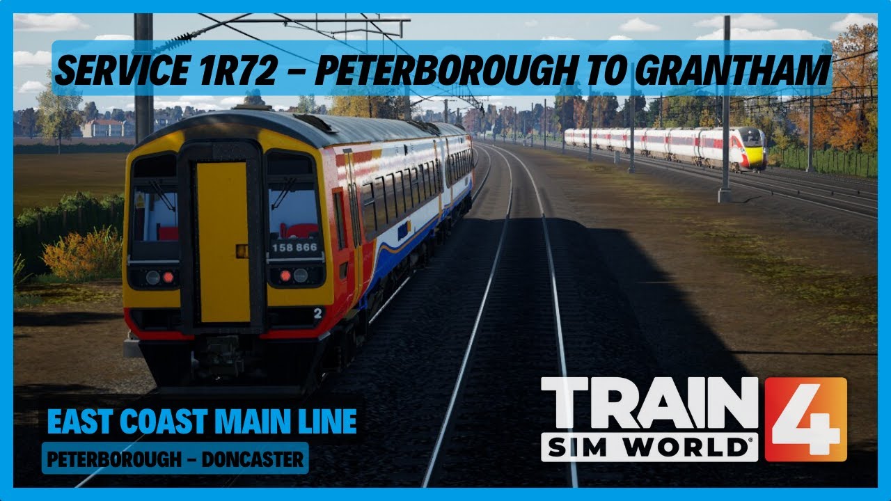 TSW4 | Service 1R72: Peterborough to Grantham | EMT Class 158 | East ...
