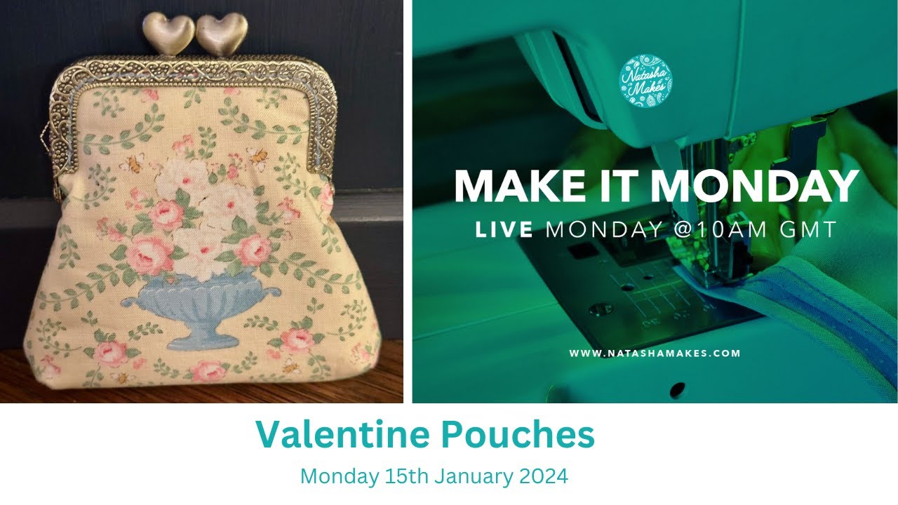 Natasha Makes - Make it Monday 15th January 2024 - Valentine Pouches ...