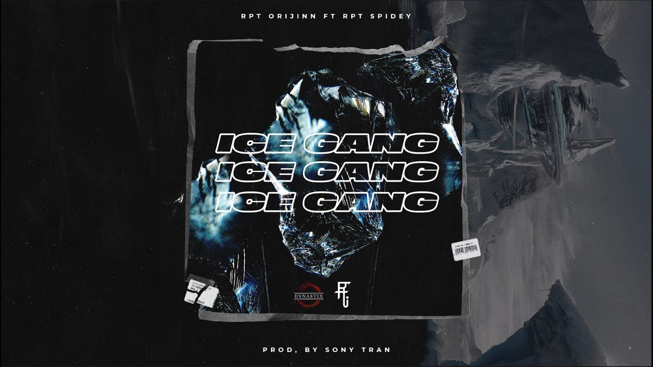 Icé Gang - RPT Orijinn x RPT Spidey (Prod. by Sony Tran) | Official ...