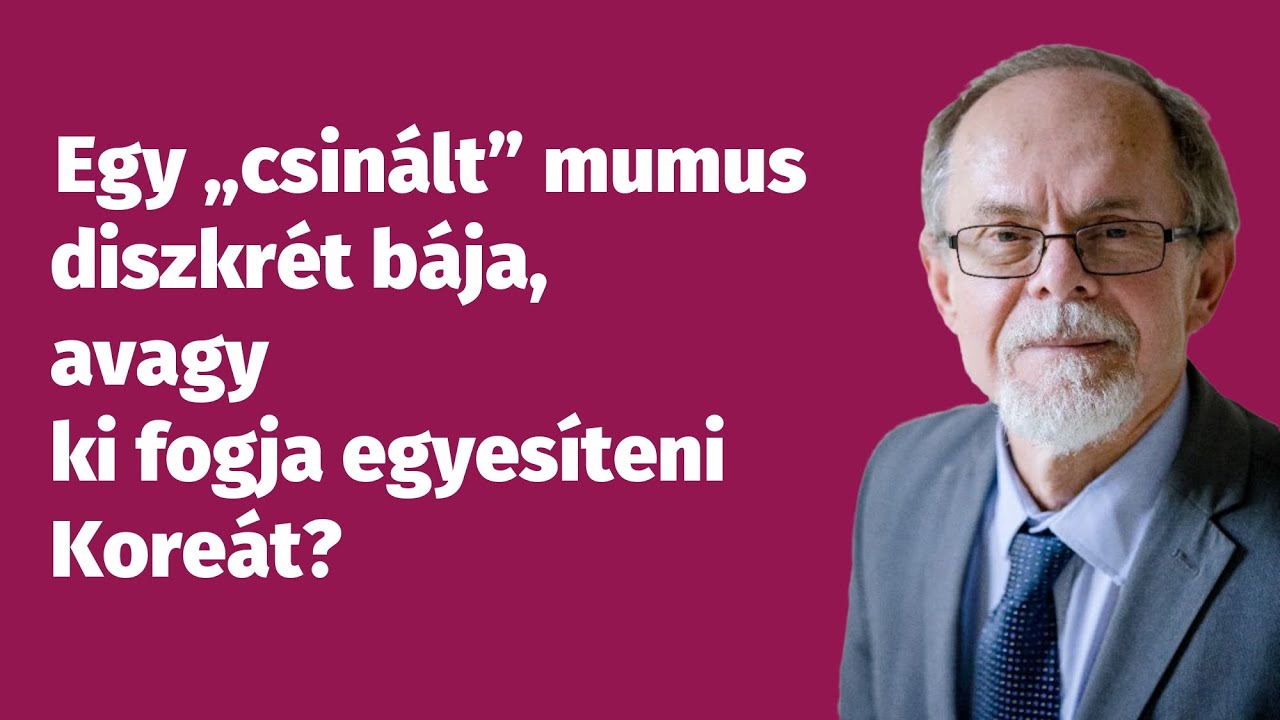 Egy „csinált” mumus diszkrét bája, avagy ki fogja egyesíteni Koreát ...