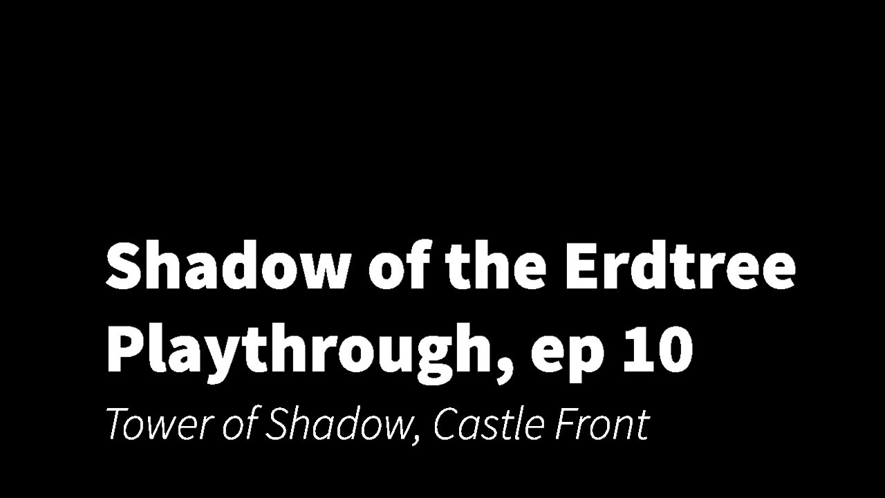 Ep 10 - Shadow of the Erdtree Playthrough - Tower of Shadow first visit ...