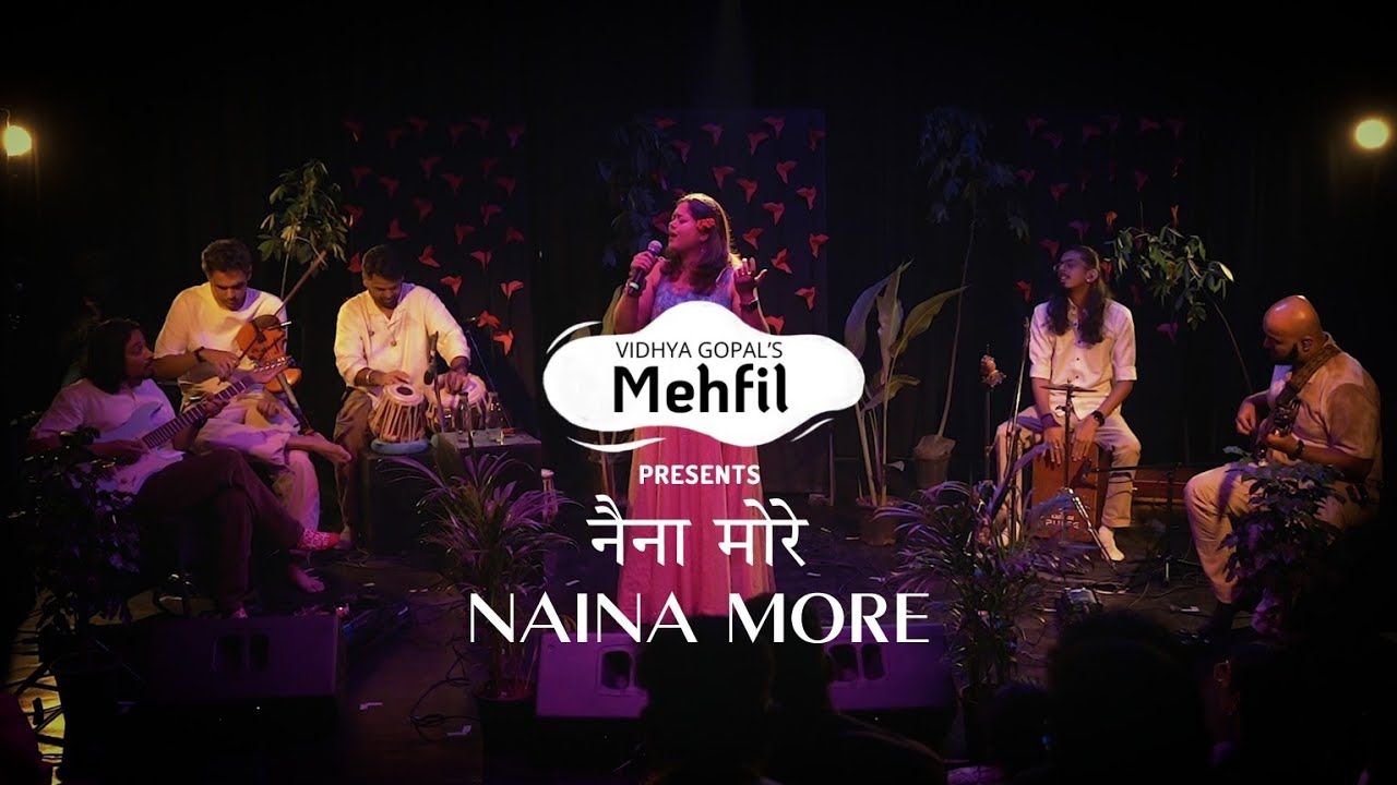 Naina More | नैना मोरे | Live at Vidhya Gopal’s Mehfil Ft. Ajay Jayanti ...