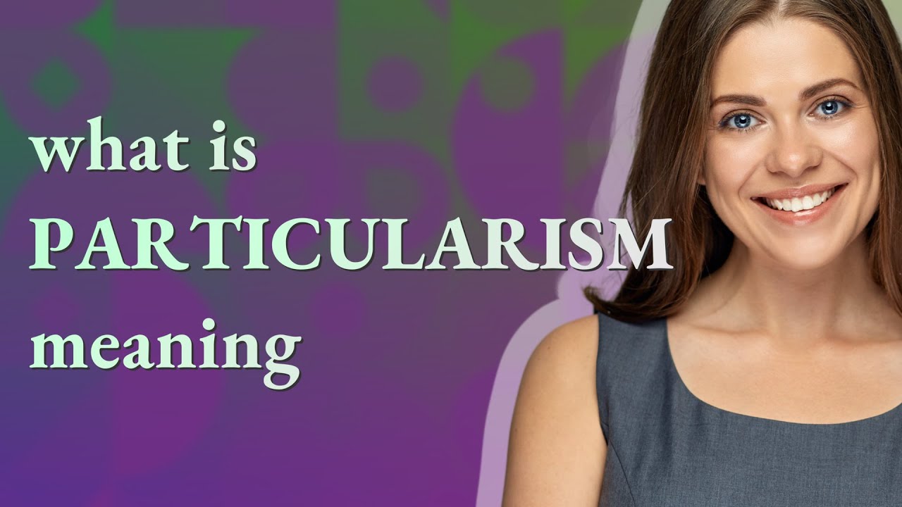 Particularism | meaning of Particularism - YouTube