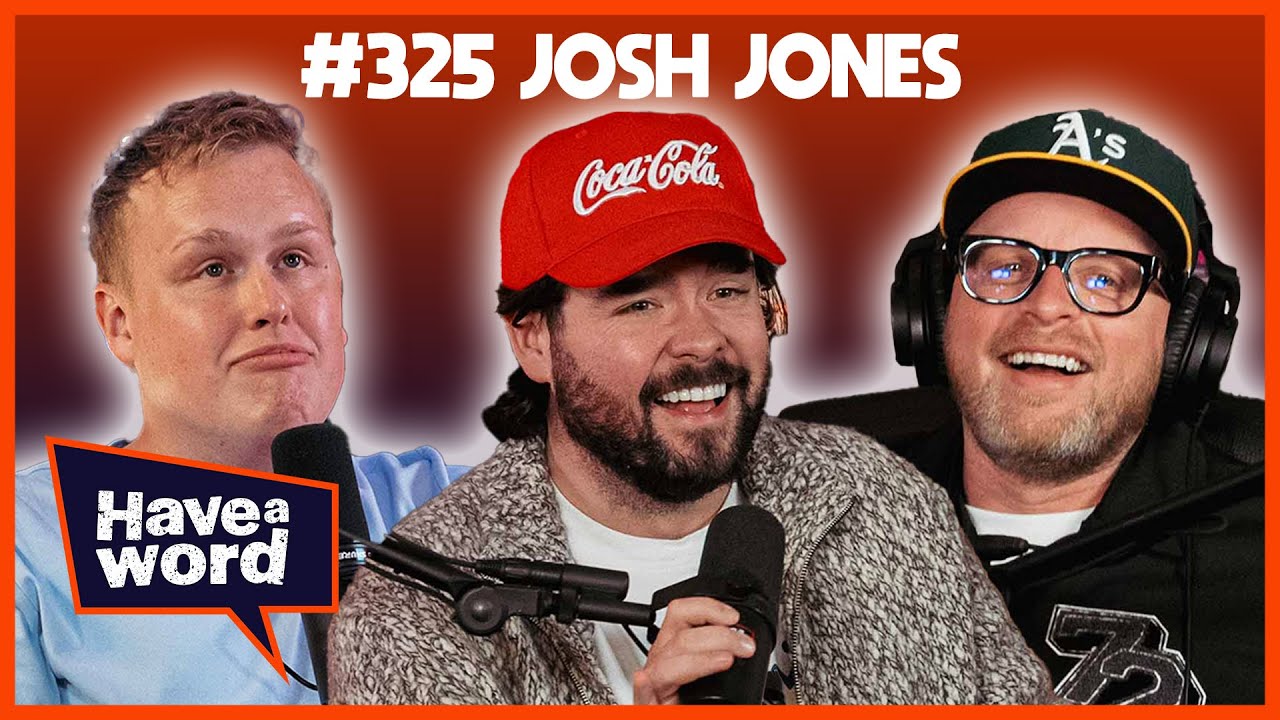 Josh Jones | Have A Word Podcast #325 - YouTube