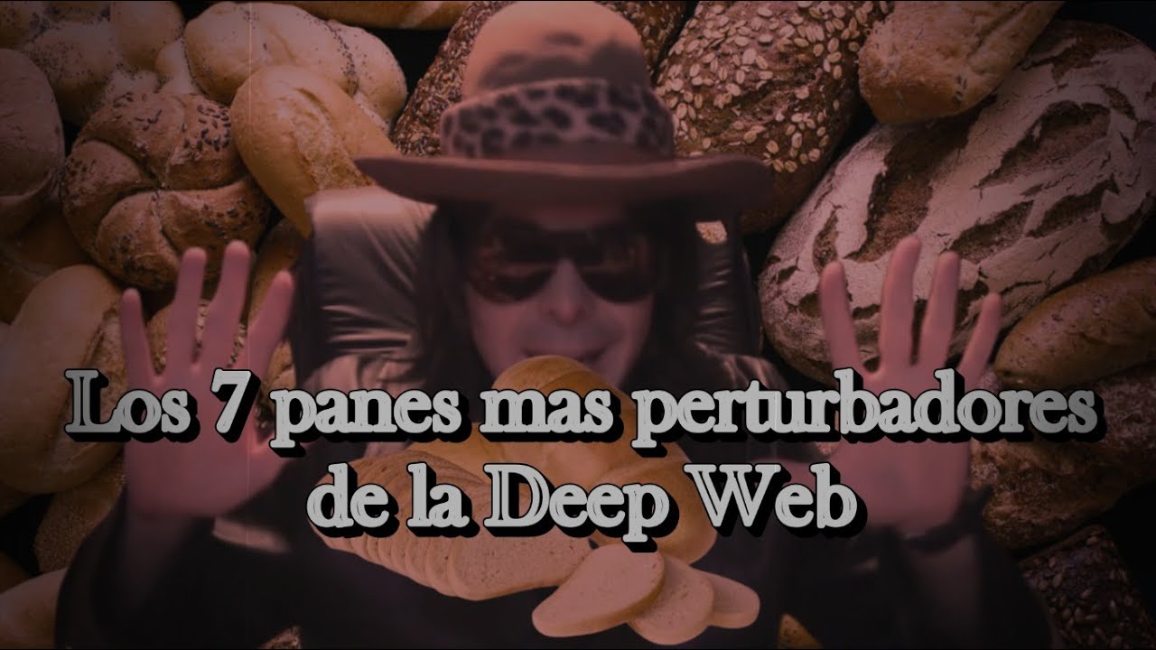 Dross nos habla de los 7 PANES MAS PERTURBADORES DE LA DEEP WEB ...