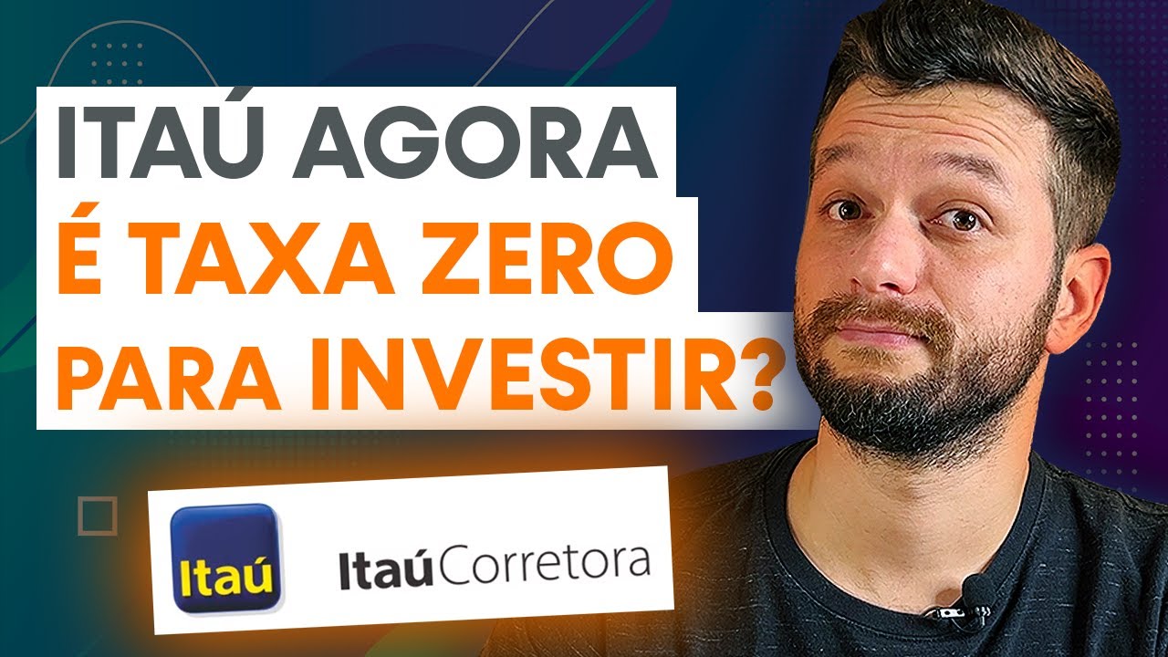 ITAÚ AGORA É TAXA ZERO PARA FAZER INVESTIMENTOS EM AÇÕES, FUNDOS ...