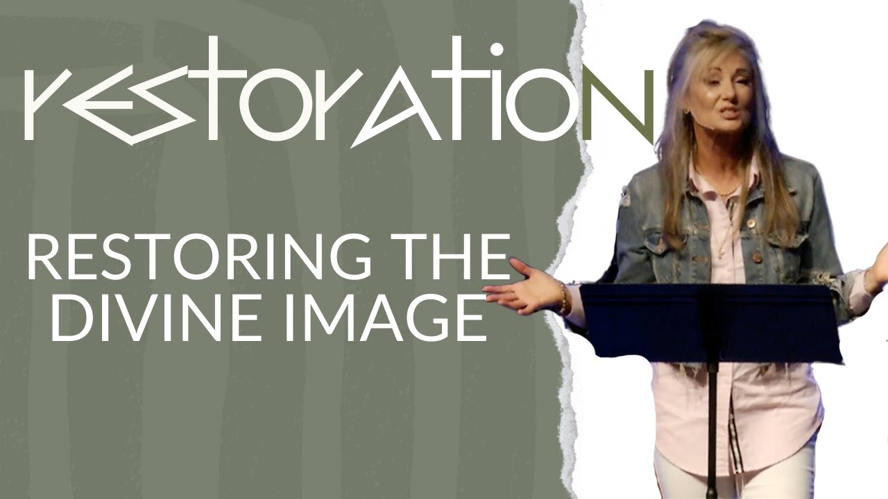 Restoration: Restoring the Divine Image - YouTube