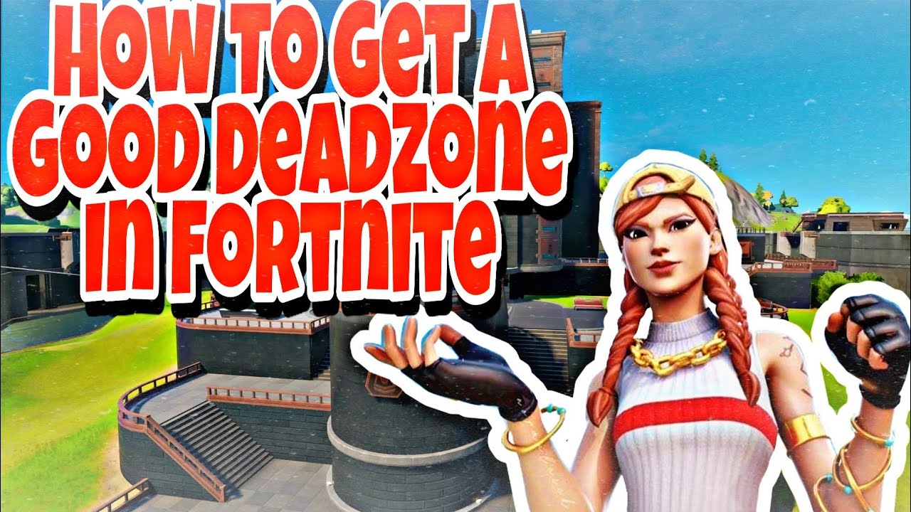 How To Get A Good Dead Zone In Fortnite - YouTube