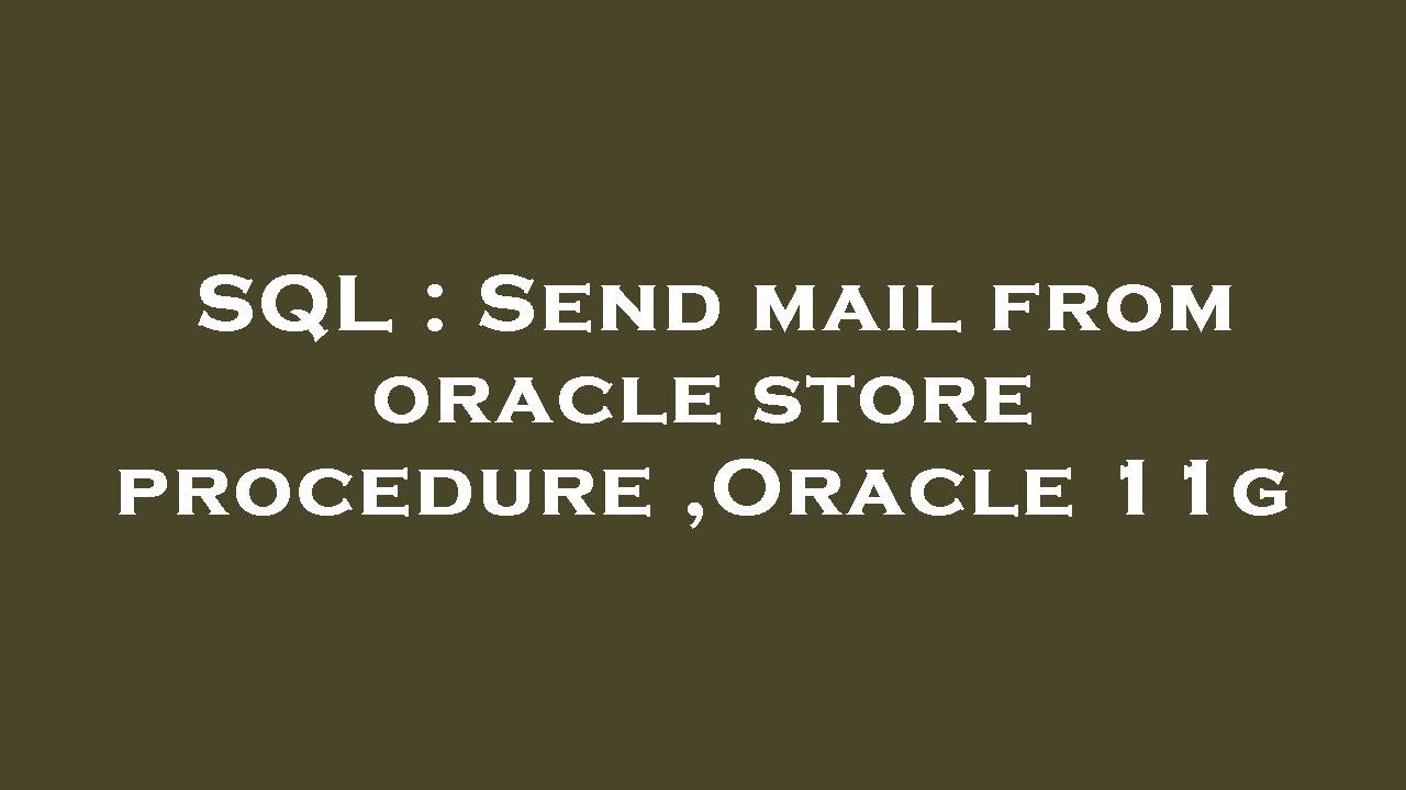 Sql Send Mail From Oracle Store Procedure Oracle 11g Youtube