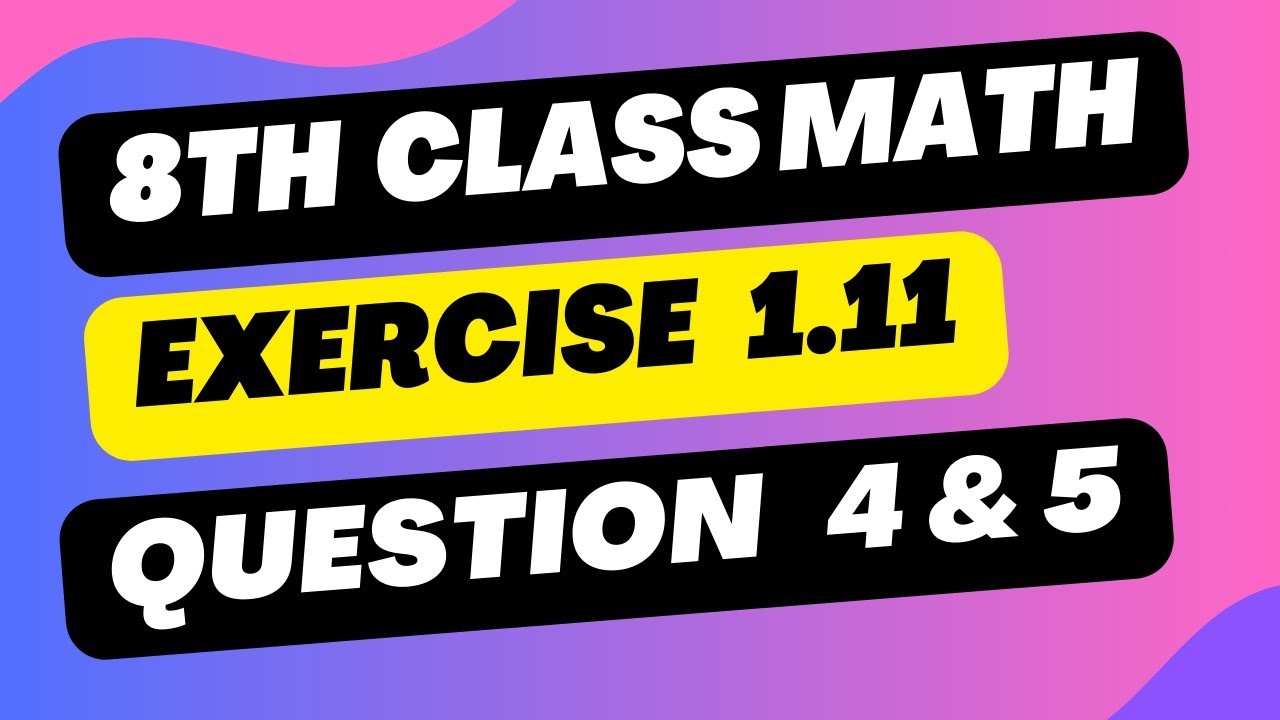 Class 8th Math Chapter 1 - Exercise 1.11 Question 4 & 5 8th Class Maths ...