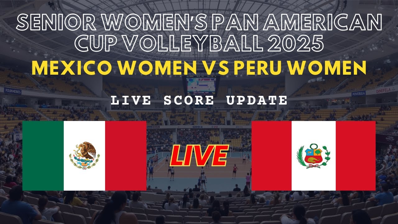 Mexico vs Peru Live Scores: Senior Women’s Pan American Cup Volleyball ...