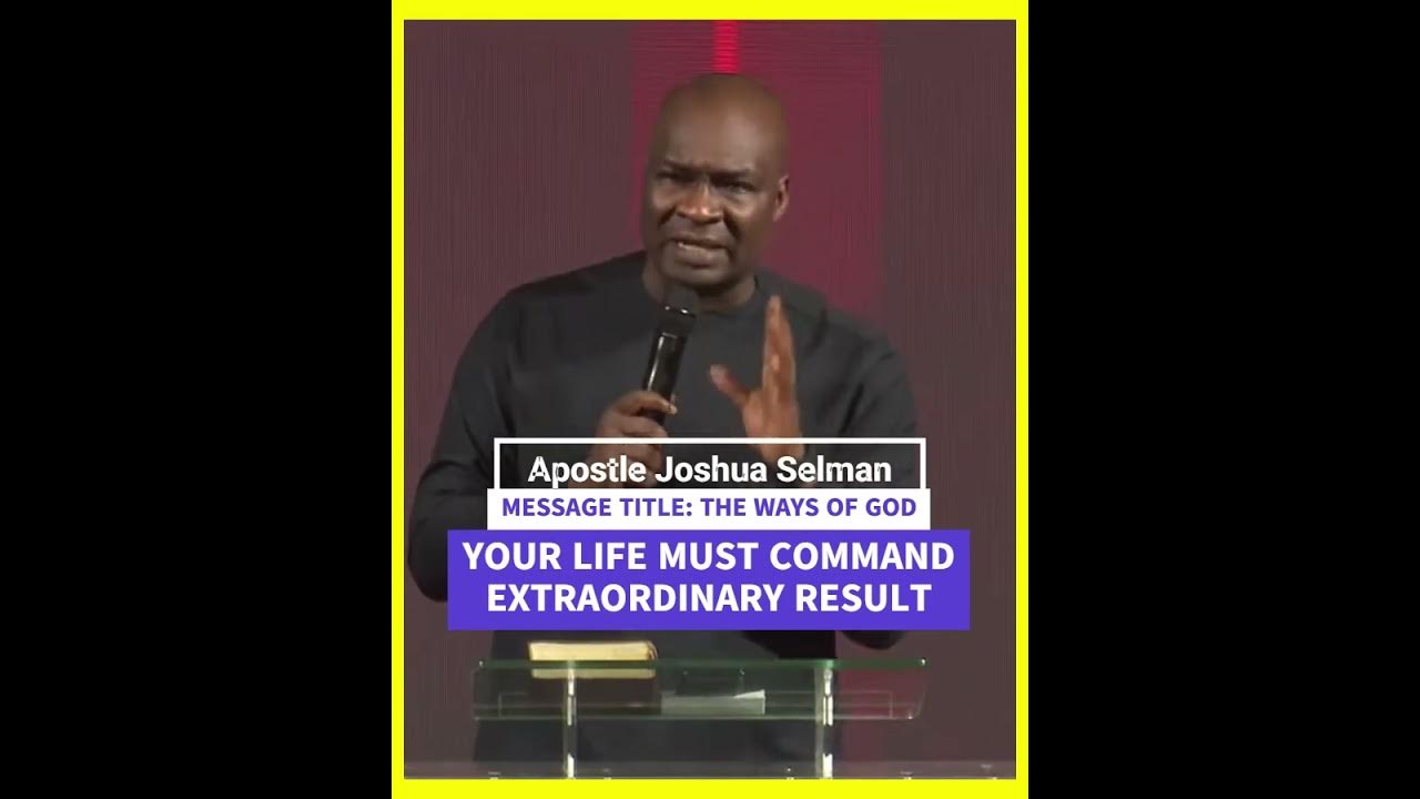 YOUR LIFE MUST COMMAND EXTRAORDINARY RESULTS APOSTLE JOSHUA SELMAN - YouTube