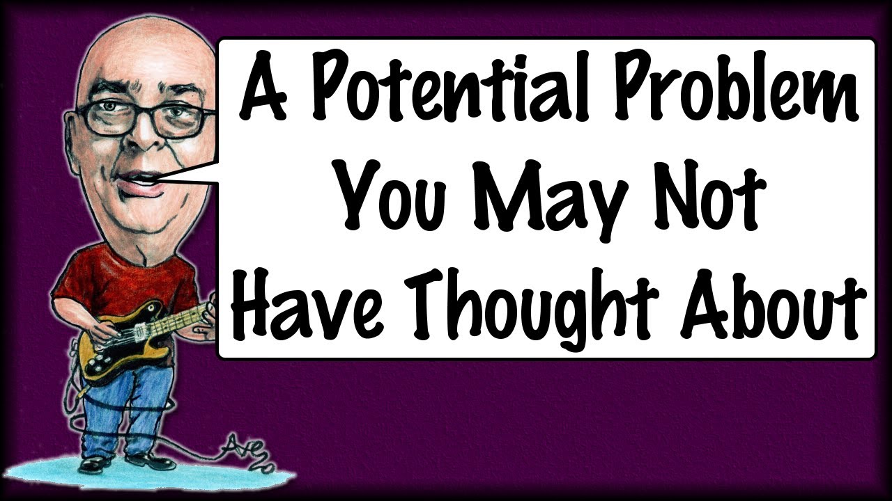 A Potential Problem You May Not Have Thought About - YouTube