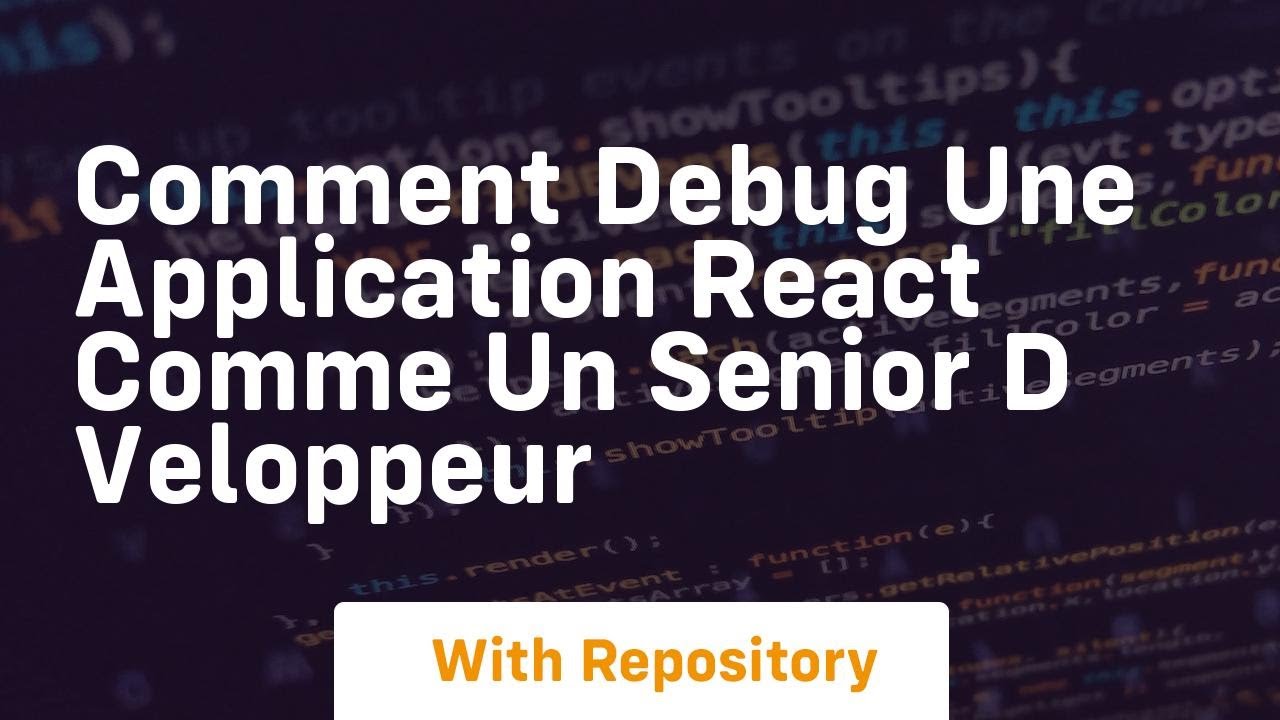 comment debug une application react comme un senior d veloppeur - YouTube
