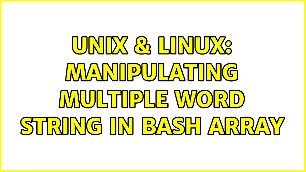 Unix And Linux Manipulating Multiple Word String In Bash Array Youtube 0845