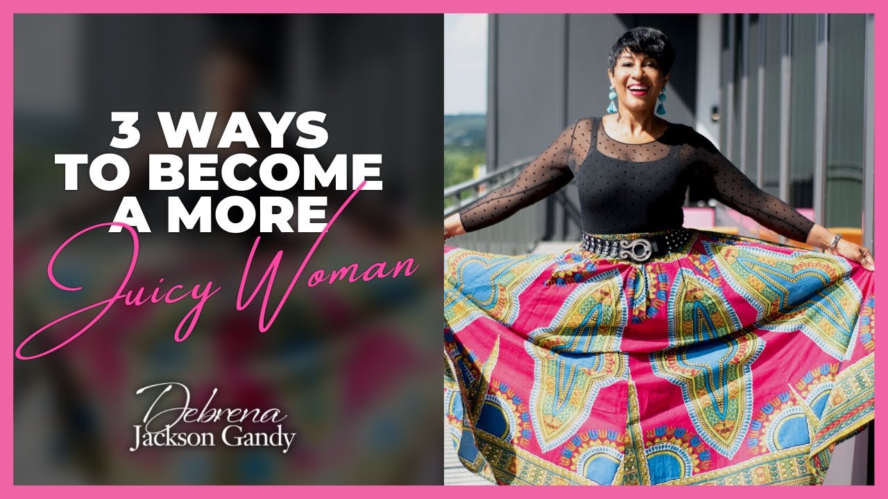 3 ways to become a more JUICY woman - YouTube