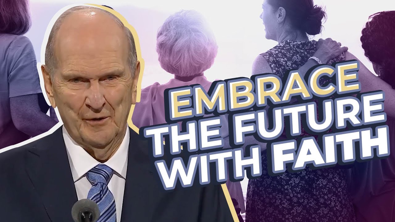 Embrace the Future with Faith | President Nelson, October 2020 General ...