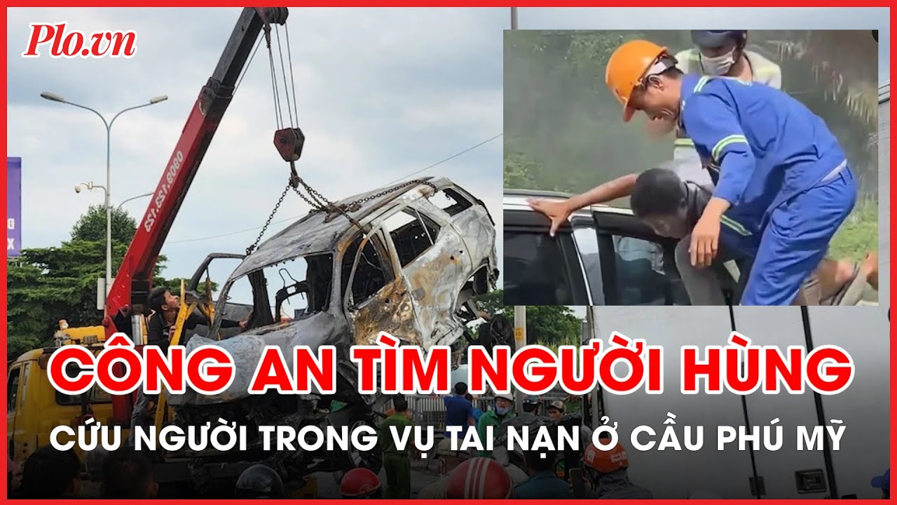 Công an tìm những người hùng giải cứu nạn nhân trong vụ tai nạn ở cầu ...