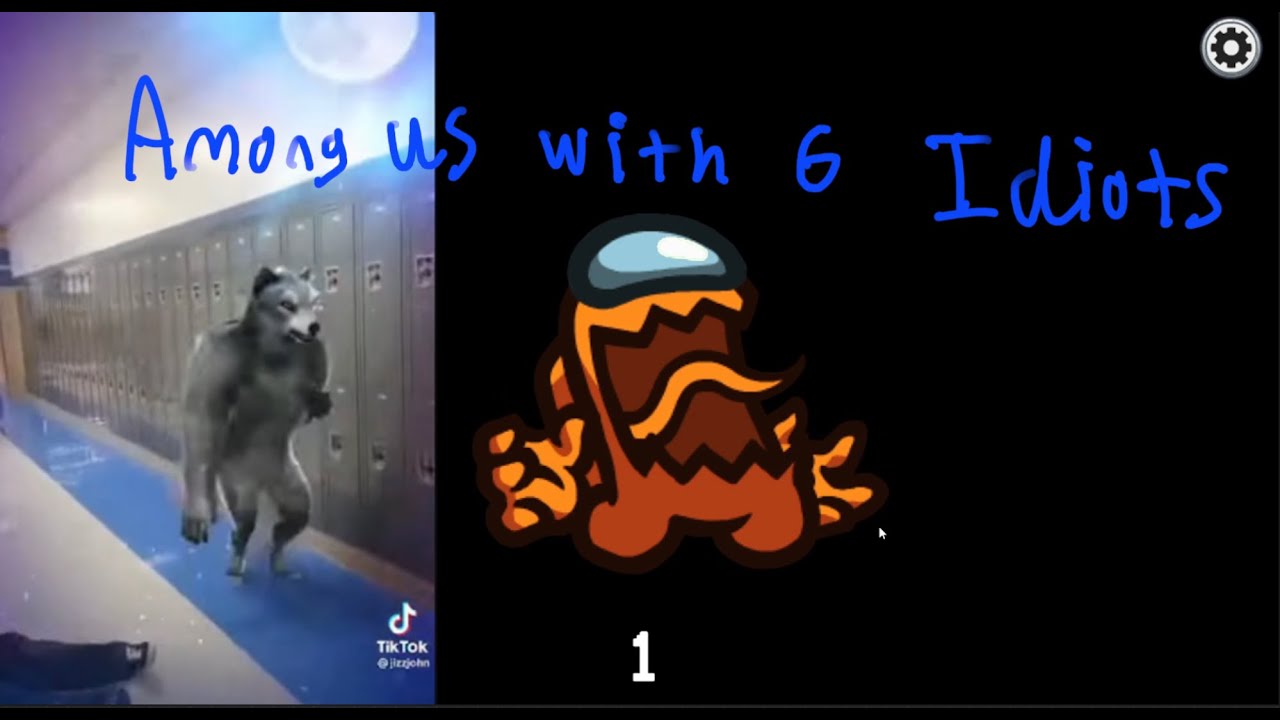 Playing among Us with 6 idiots - YouTube