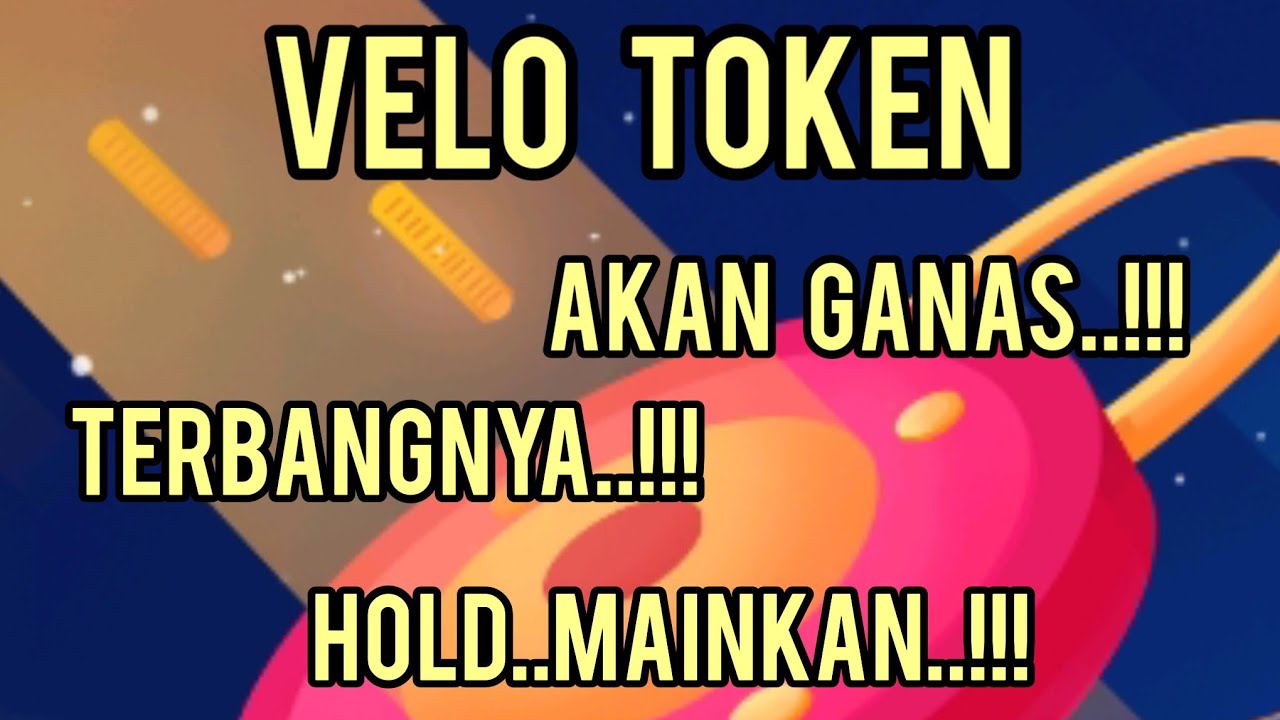 VELO TOKEN AKAN GANAS TERBANGNYA..!!! HOLD ..MAINKAN..!!! - YouTube