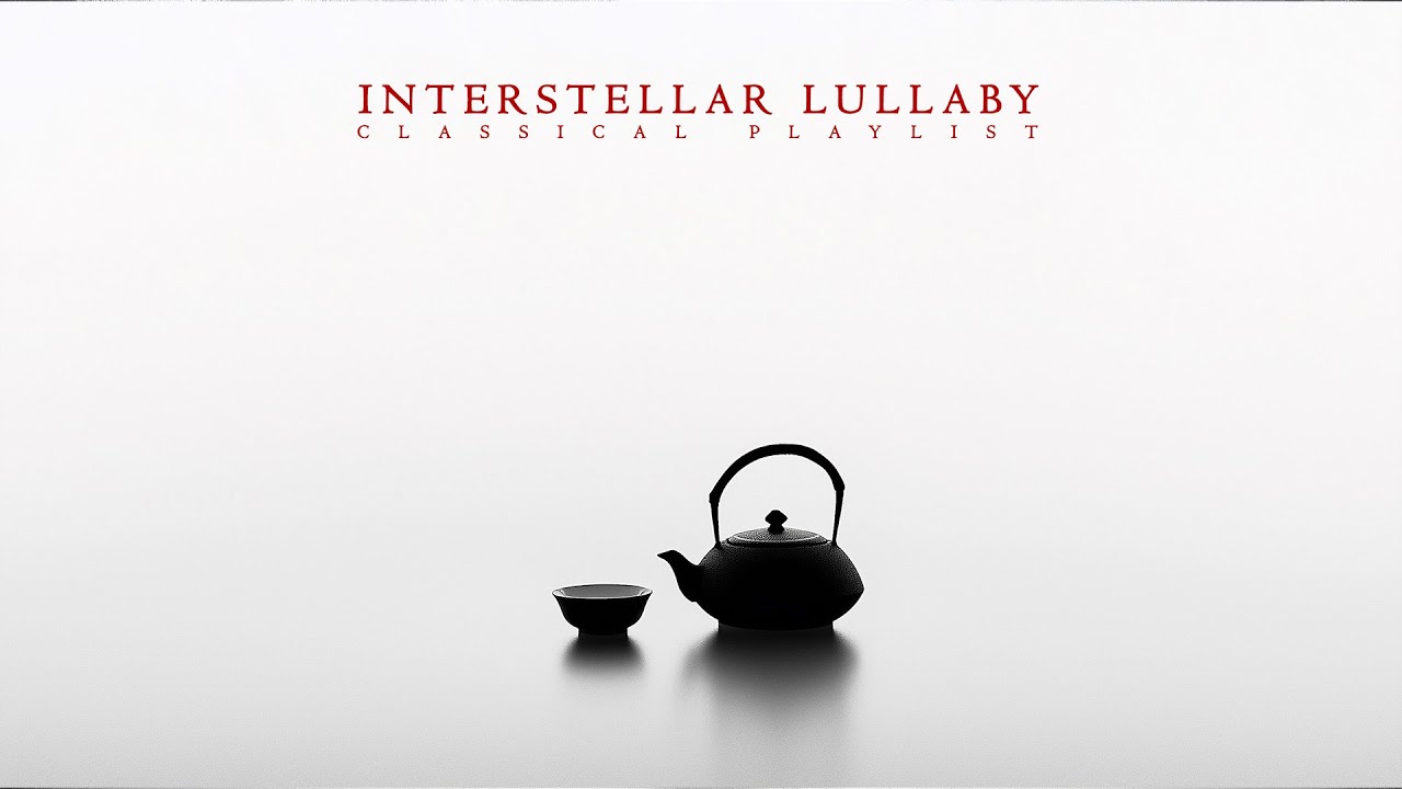 Interstellar Lullaby. I Classical Music Playlist to Chill - YouTube