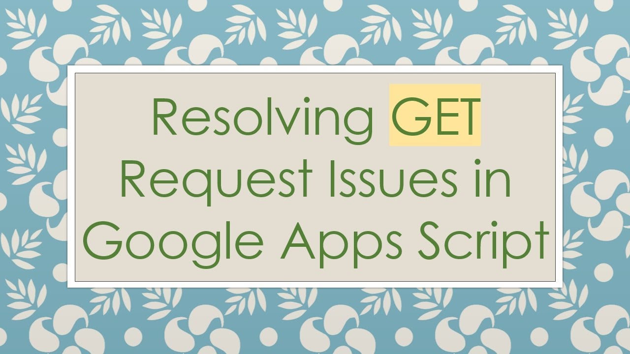Resolving GET Request Issues in Google Apps Script - YouTube