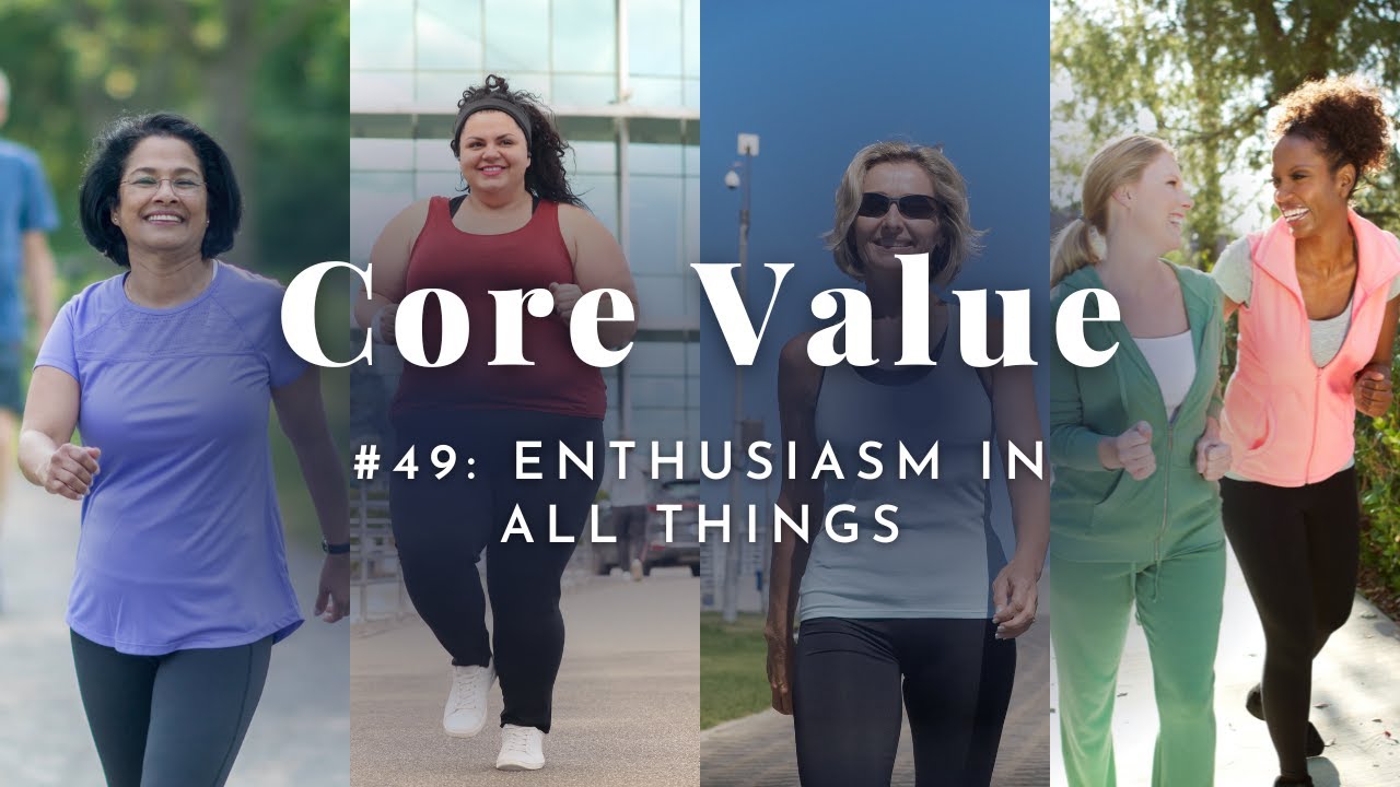 Core Value 49: Enthusiasm in all things - YouTube